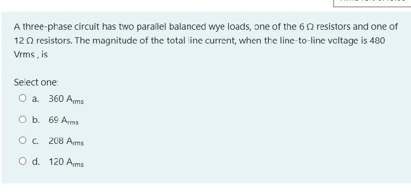 Solved A three-phase circuit has two parallel balanced wye | Chegg.com
