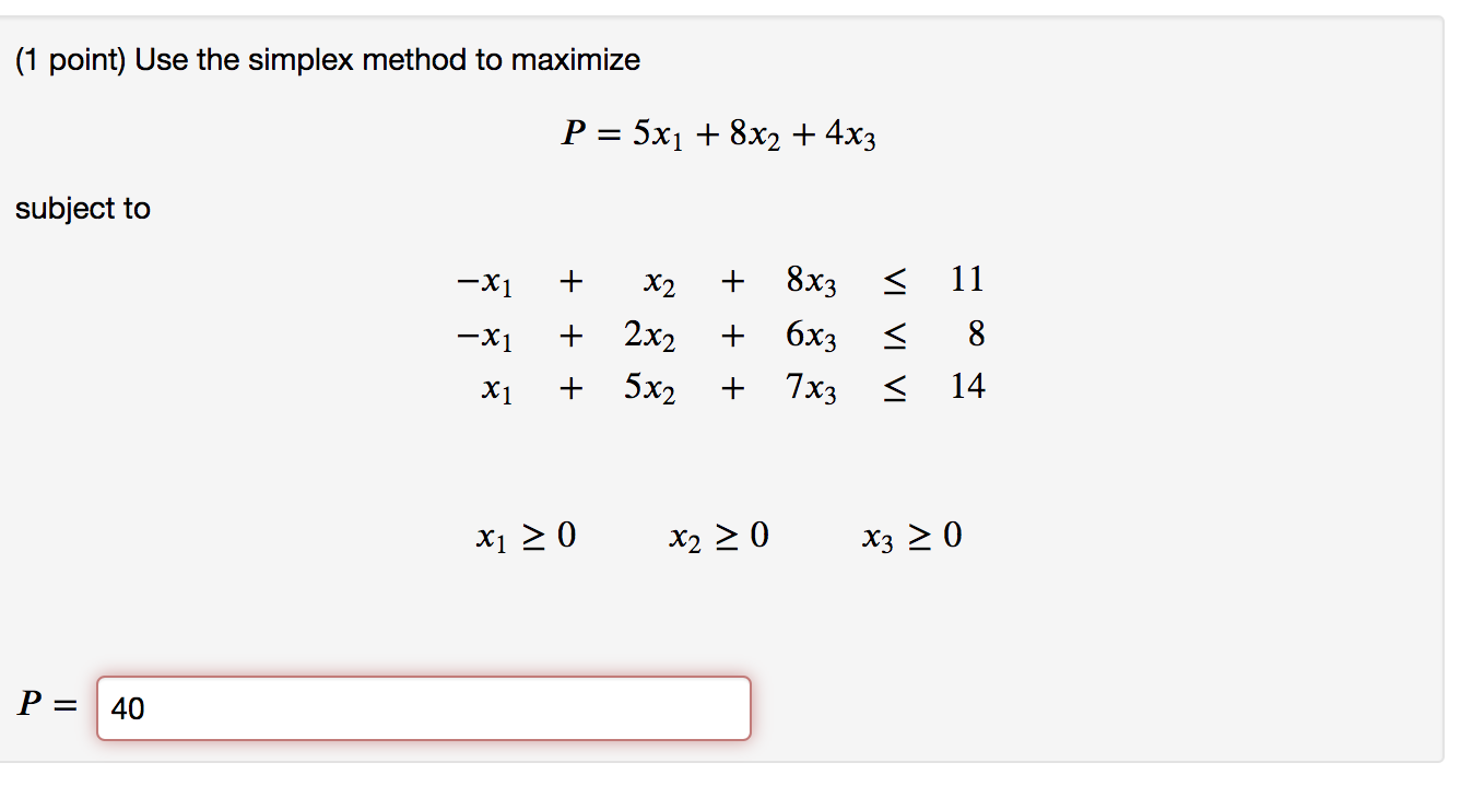 Solved (1 point) Use the simplex method to maximize P = 5x1 | Chegg.com