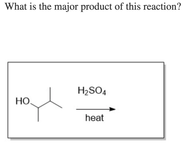 Solved What is the major product of this reaction? H2SO4 НО, | Chegg.com