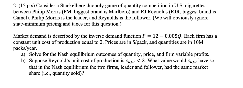 Solved 2. (15 pts) Consider a Stackelberg duopoly game of | Chegg.com