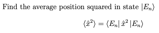 Solved Find the average position squared in state En) (az) = | Chegg.com
