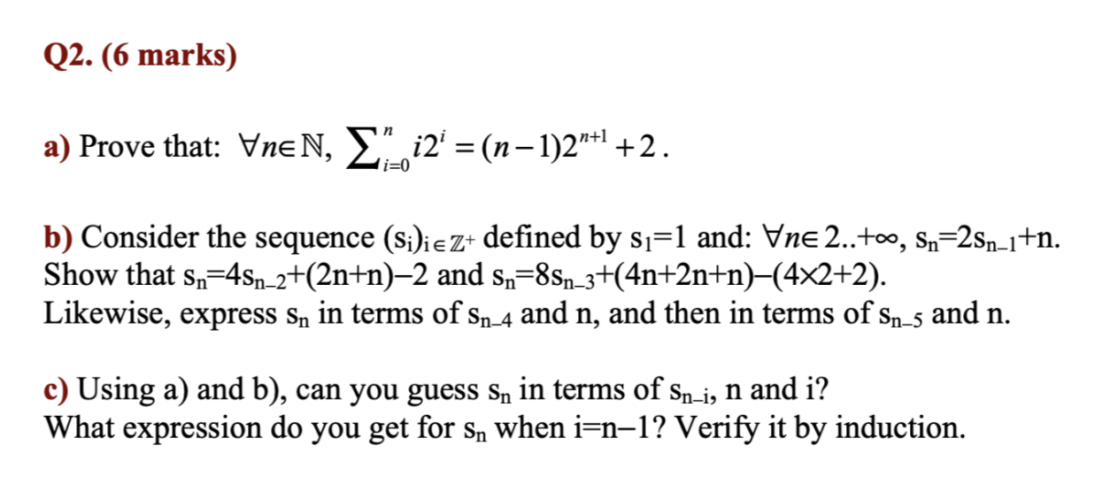 Solved a) Prove that: ∀n∈N,∑i=0ni2i=(n−1)2n+1+2. b) Consider | Chegg.com