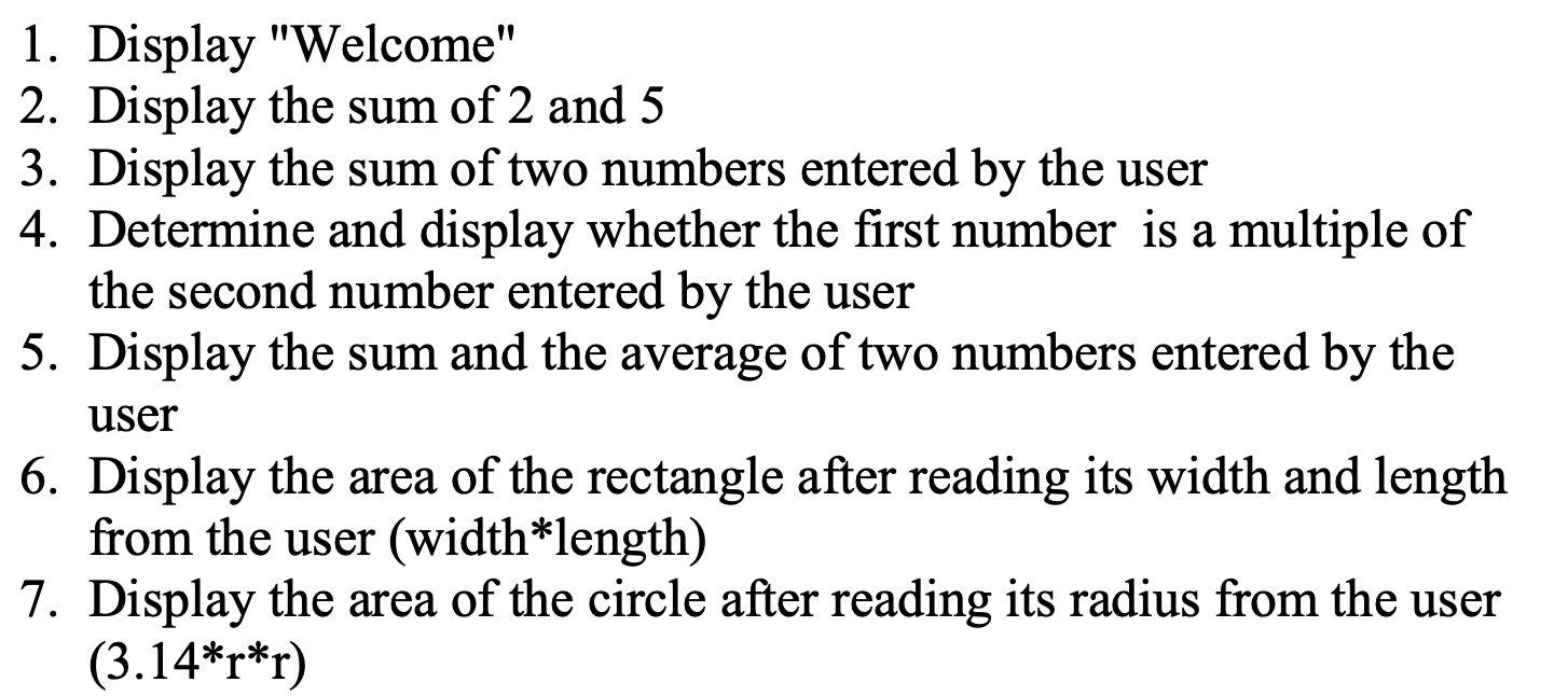 Solved 1. Display "Welcome" 2. Display the sum of 2 and 5 3. | Chegg.com