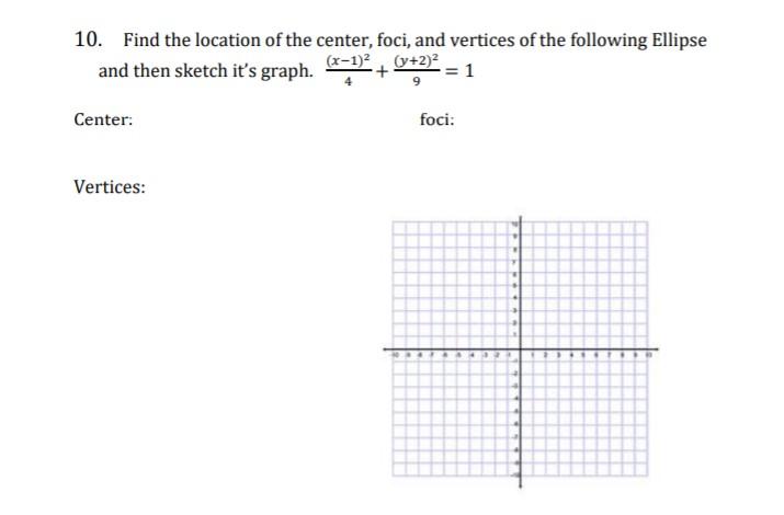 Solved 10. Find the location of the center, foci, and | Chegg.com