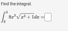 Solved Find the integral.∫028x2x3+12dx= | Chegg.com
