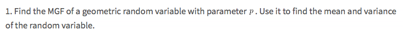 Solved 1. Find the MGF of a geometric random variable with | Chegg.com