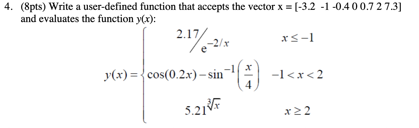 Solved 4. (8pts) Write a user-defined function that accepts | Chegg.com