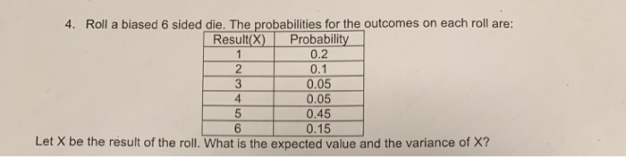 Solved Roll a biased 6 sided die. The probabilities for the | Chegg.com