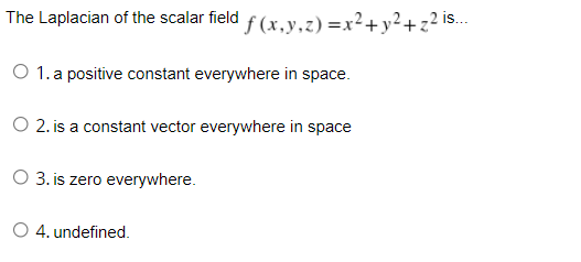 Solved The Laplacian of the scalar field f(x,y,z) = x2 + y2 | Chegg.com
