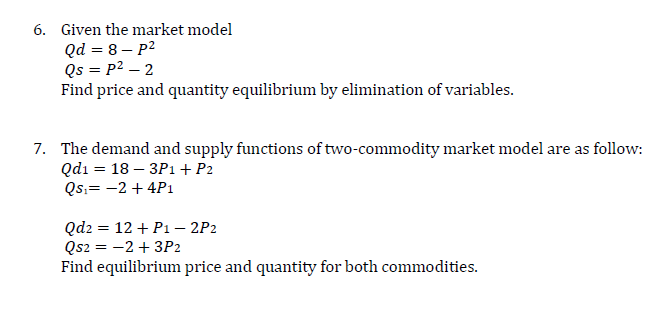 Solved 6. Given the market model Qd = 8-p2 Qs = P2 - 2 Find | Chegg.com