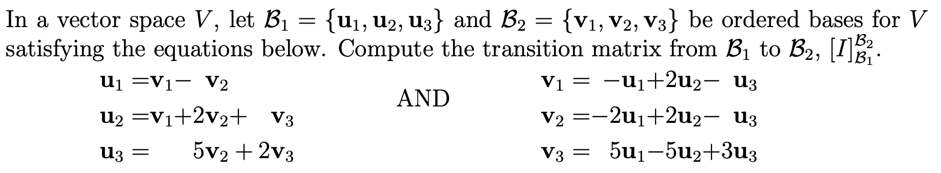Solved In a vector space V, let B1={u1,u2,u3} and | Chegg.com Solved In a vector space V, let B1={u1,u2,u3} and | Chegg.com