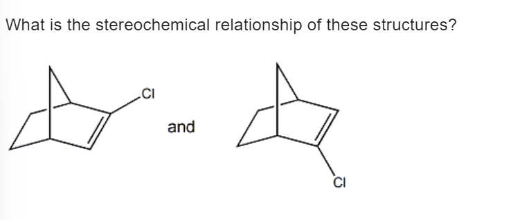 Solved What is the stereochemical relationship of these | Chegg.com