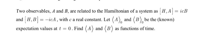 Solved Two observables, A and B, are related to the | Chegg.com