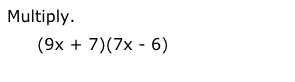 Solved Multiply. (9x + 7)(7x-6) | Chegg.com
