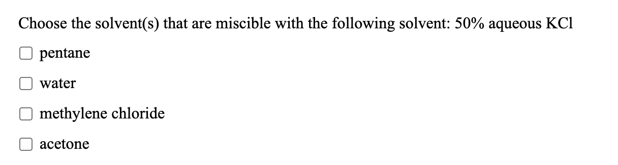 Solved Choose the solvent(s) that are miscible with the | Chegg.com