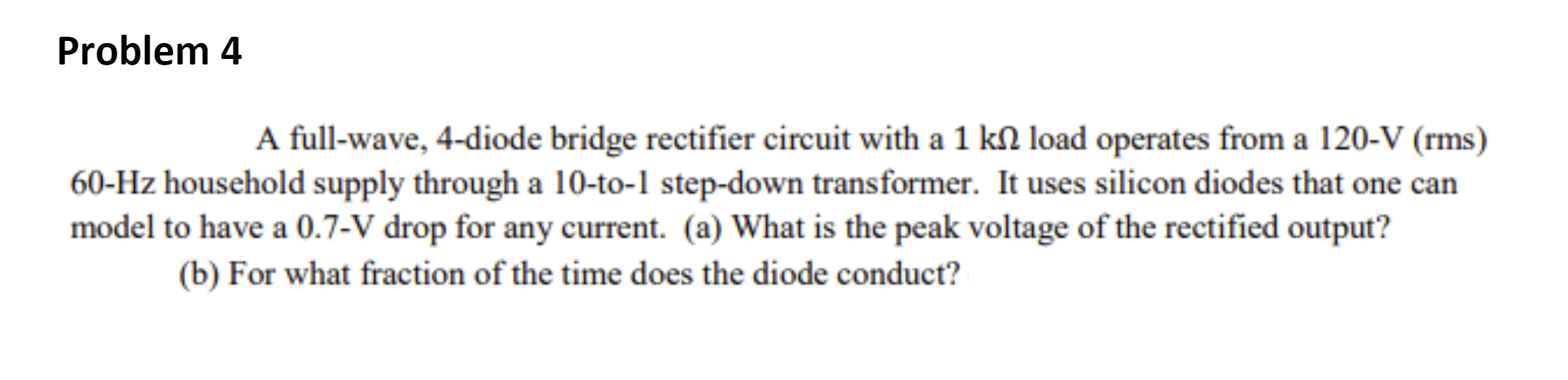 Solved Problem 4 A full-wave, 4-diode bridge rectifier | Chegg.com