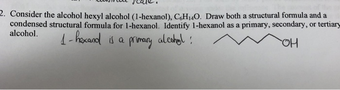 Solved 2. Consider the alcohol hexyl alcohol (I-hexanol), | Chegg.com