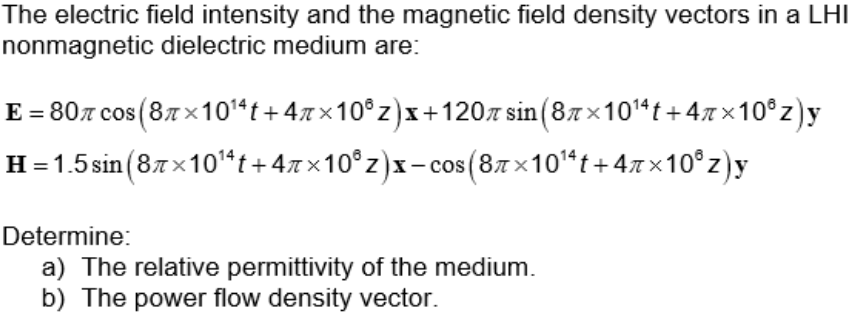 Solved Given the electric field intensity and the magnetic | Chegg.com