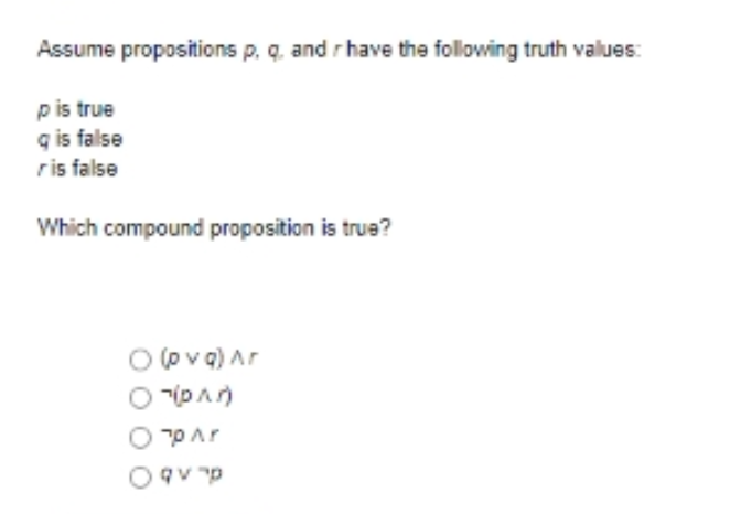 Solved Assume the propositions p,q, and r have the following | Chegg.com