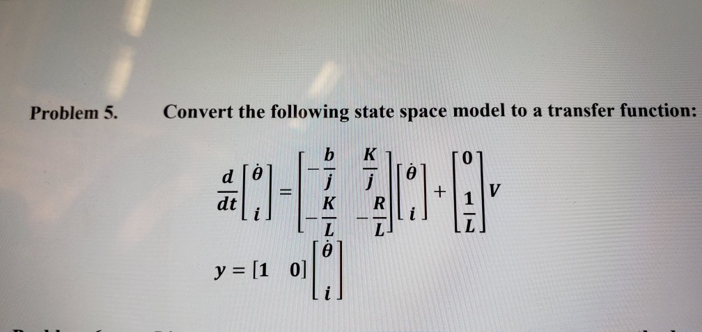 Solved Problem 5. Convert the following state space model to | Chegg.com