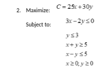 Solved LINEAR PROGRAMMING DIRECTION: Determine the optimal | Chegg.com