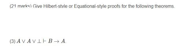 Solved (21 marks) Give Hilbert-stvle or Equational-style | Chegg.com