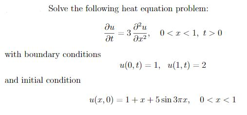 Solved Solve the following heat equation problem: du , Ət = | Chegg.com