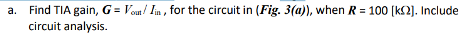 Solved a. Find TIA gain, G=Vout /Iin , for the circuit in | Chegg.com
