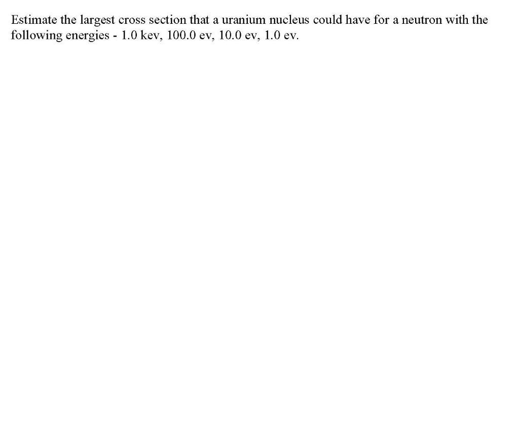 Solved Estimate the largest cross section that a uranium | Chegg.com