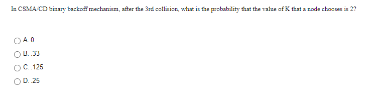 Solved In CSMA/CD binary backoff mechanism, after the 3rd | Chegg.com