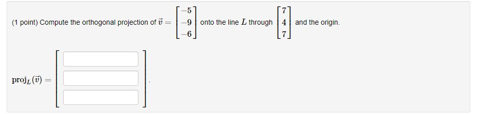 Solved Compute the orthogonal projection of v = |-5,-9,-6| | Chegg.com