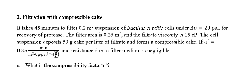 Solved 2. Filtration with compressible cake It takes 45 | Chegg.com