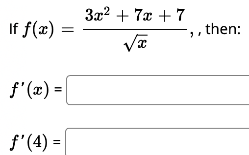 Solved 3x2 + 7x + 7 If f(x) then: х f'(x) = f'(4) = | Chegg.com