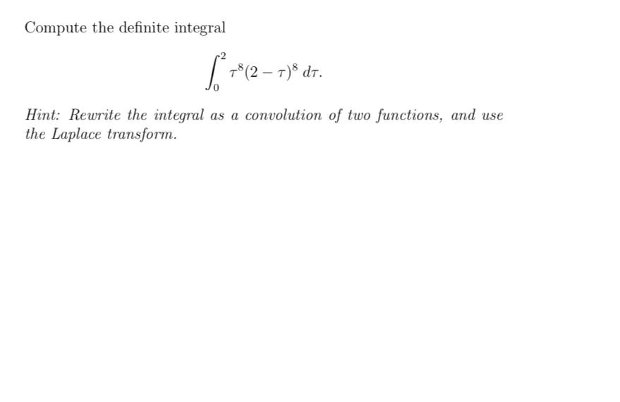 Solved Compute the definite integral ∫02τ8(2−τ)8dτ Hint: | Chegg.com