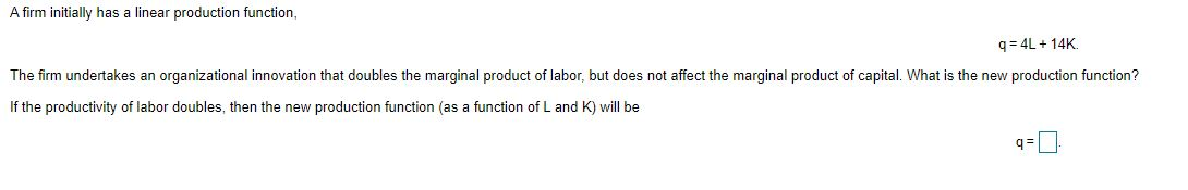Solved A firm initially has a linear production function, | Chegg.com