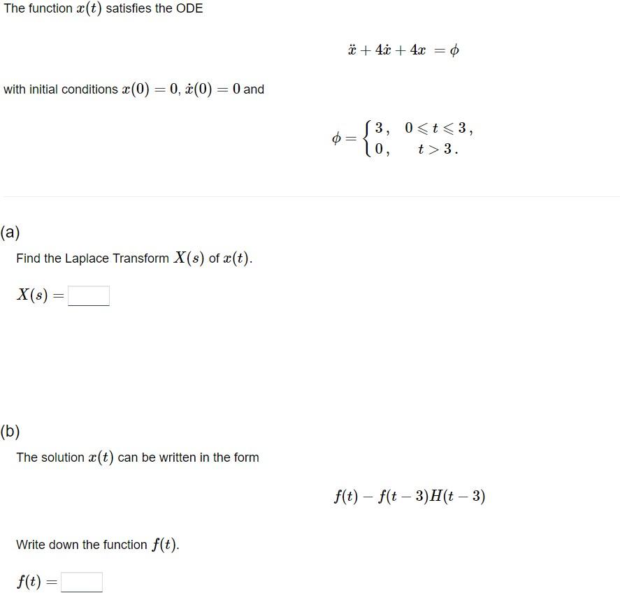 Solved The function x(t) satisfies the ODE x¨+4x˙+4x=ϕ with | Chegg.com