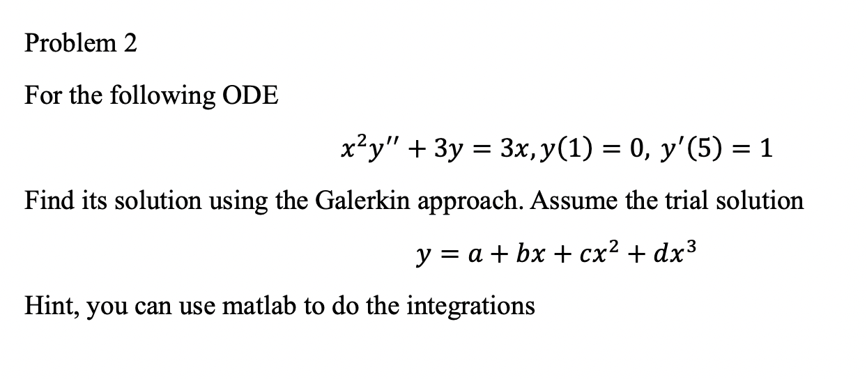 Solved For the following ODE x2y′′+3y=3x,y(1)=0,y′(5)=1 Find | Chegg.com