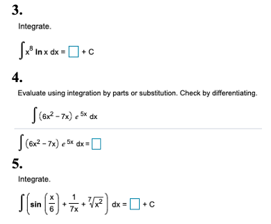 Solved 3. Integrate. Sx® Inx dx = 0 + c 4. Evaluate using | Chegg.com