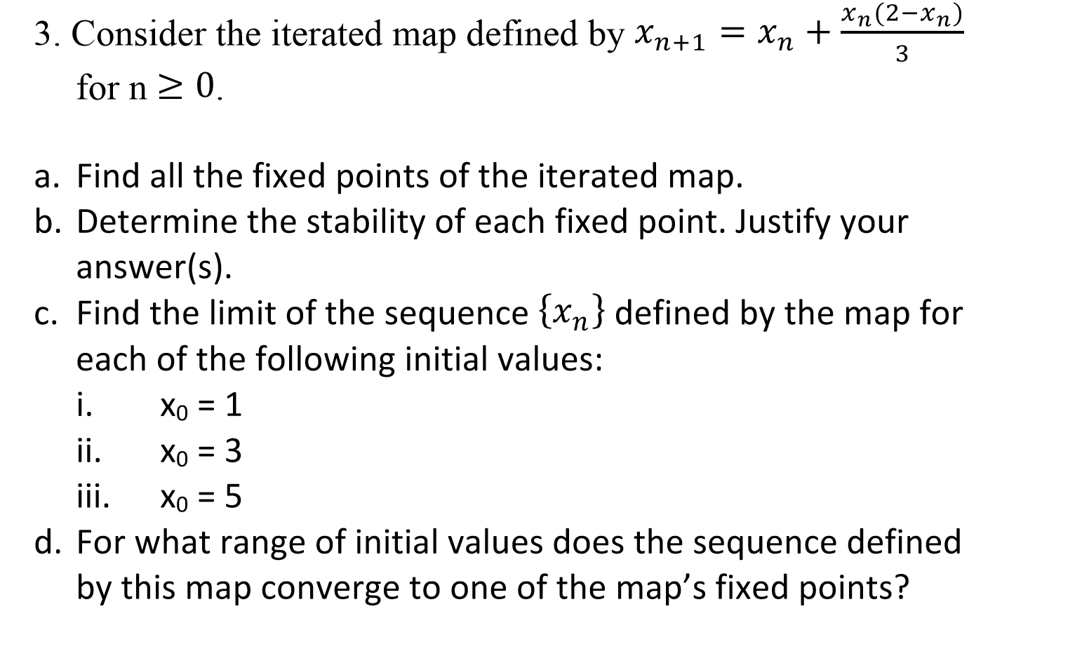 Solved 3. Consider the iterated map defined by Xn+1 = xn + + | Chegg.com