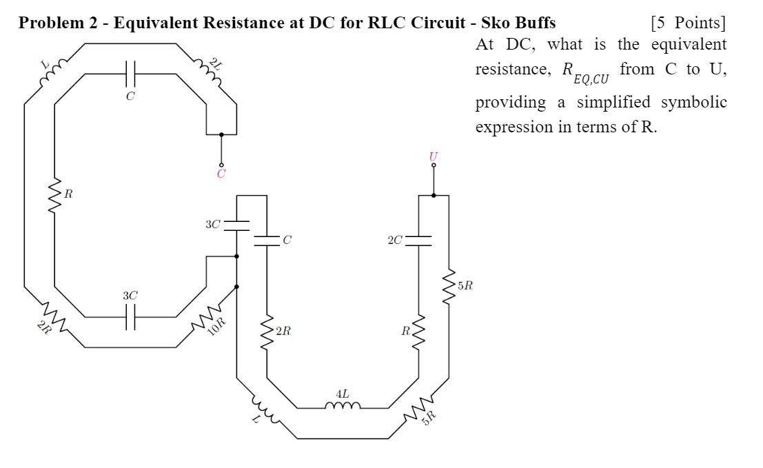 Solved Problem 2 - Equivalent Resistance at DC for RLC | Chegg.com