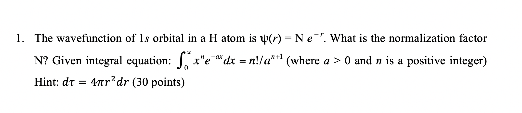 Solved 1. The wavefunction of 1s orbital in a H atom is y(r) | Chegg.com