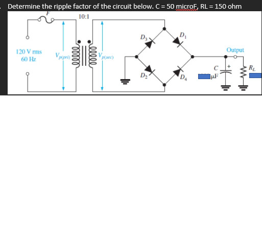 Solved Determine the ripple factor of the circuit below.C = | Chegg.com