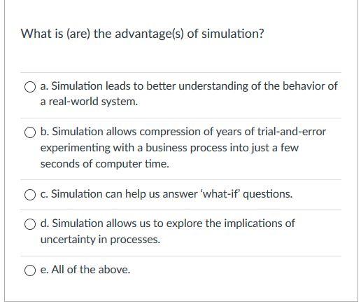 Solved What is (are) the advantage(s) of simulation? a. | Chegg.com