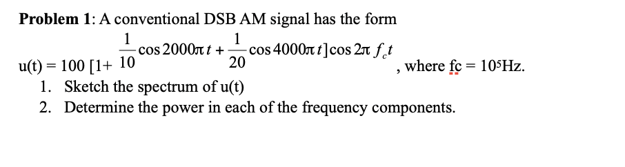 Solved Problem 1: A conventional DSB AM signal has the form | Chegg.com