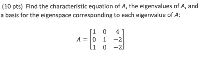 Solved (10 pts) Find the characteristic equation of A, the | Chegg.com Solved (10 pts) Find the characteristic equation of A, the | Chegg.com