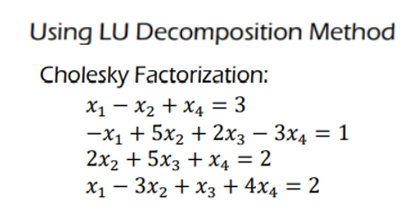 Solved Using LU Decomposition Method Cholesky Factorization: | Chegg.com