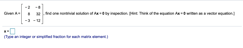 Solved Given A= | 8 32 |, find one nontrivial solution of Ax | Chegg.com