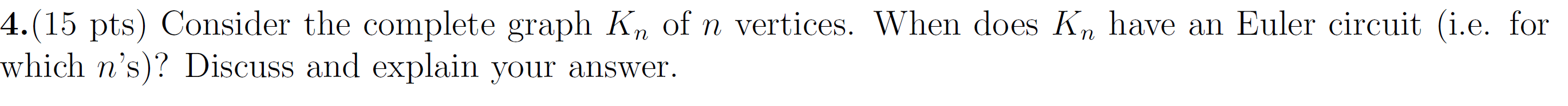 Solved 4.(15 pts) Consider the complete graph Kn of n | Chegg.com