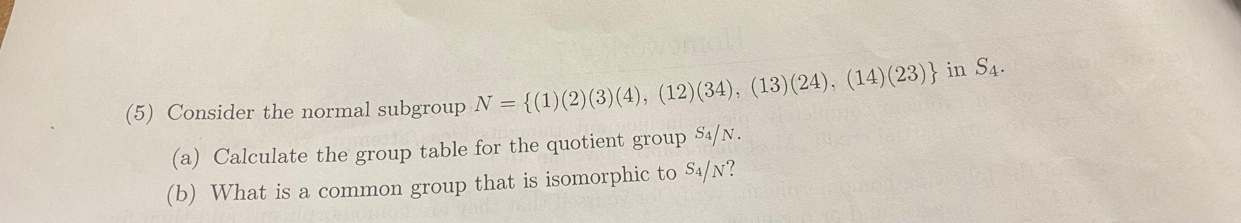 Solved (5) Consider the normal subgroup | Chegg.com