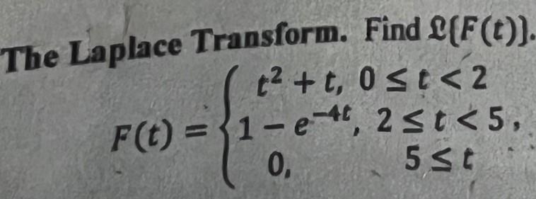 Solved The Laplace Transform. Find L[F(t)] | Chegg.com
